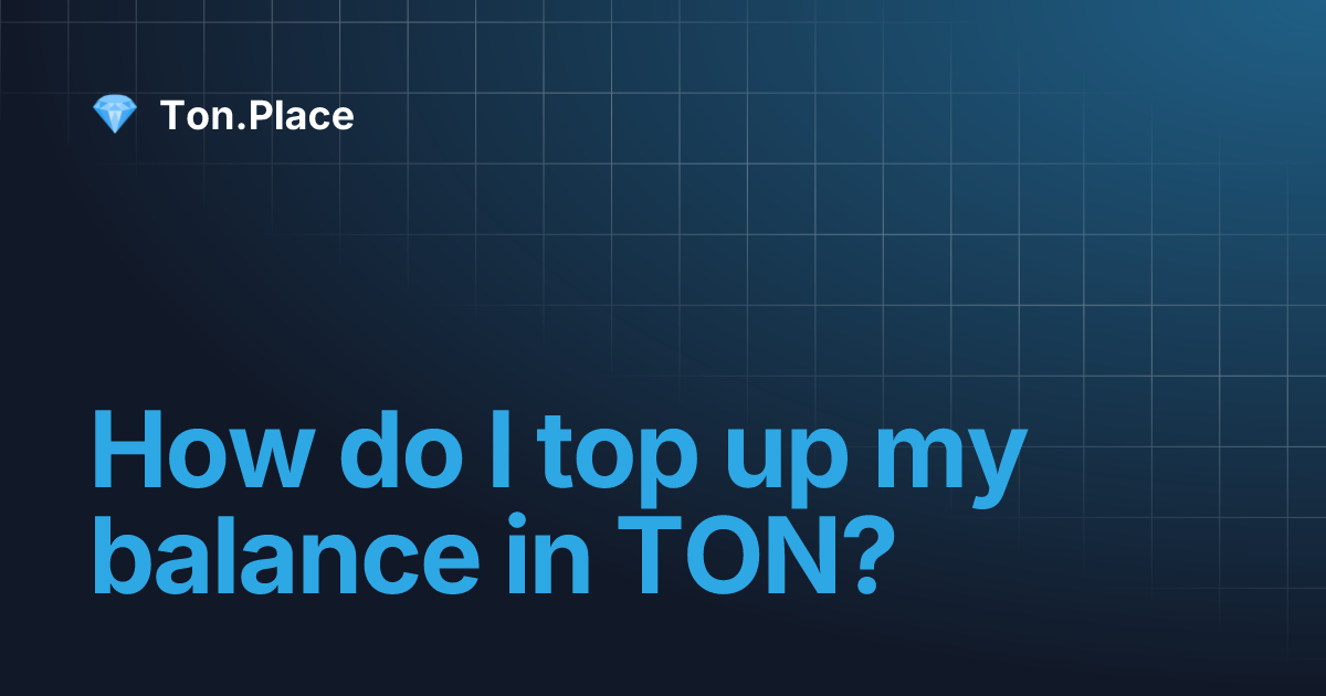 How do I top up my balance in TON? | English | Ton.Place