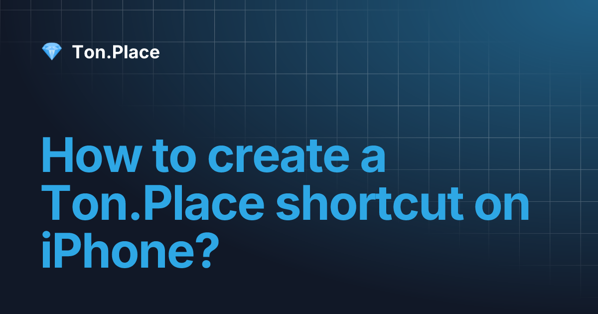How to create a Ton.Place shortcut on iPhone? | Ton.Place