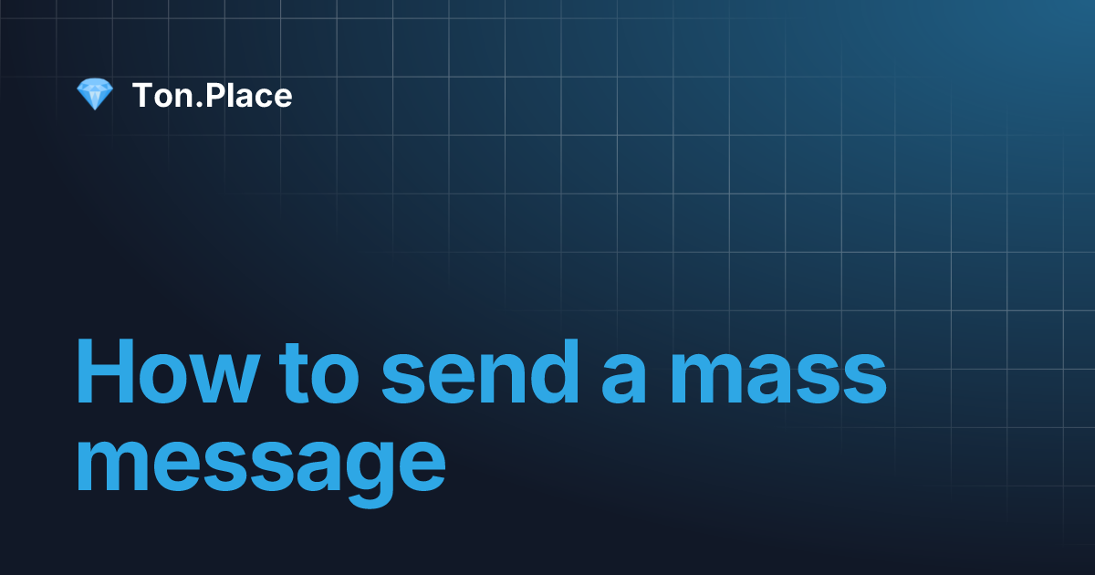 How to send a mass message | Ton.Place