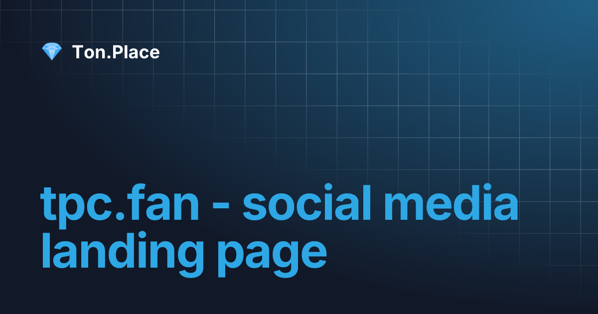 tpc.fan - social media landing page | Ton.Place